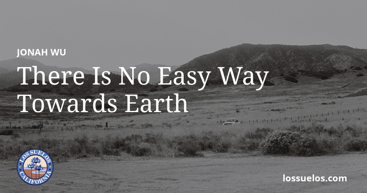 There Is No Easy Way Towards Earth